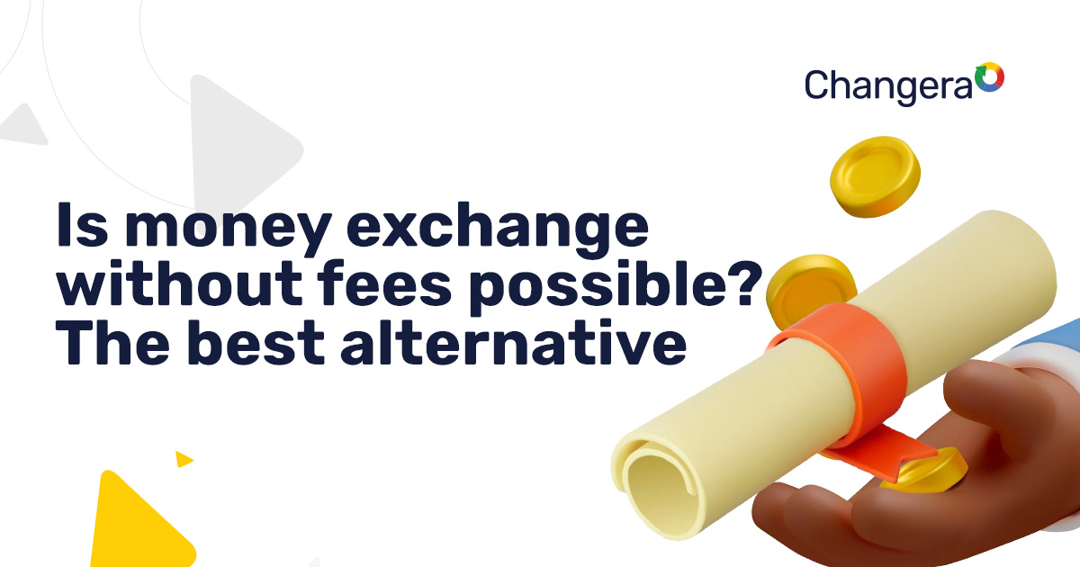 Is Money Exchange Without Fees Possible? The Best Alternative